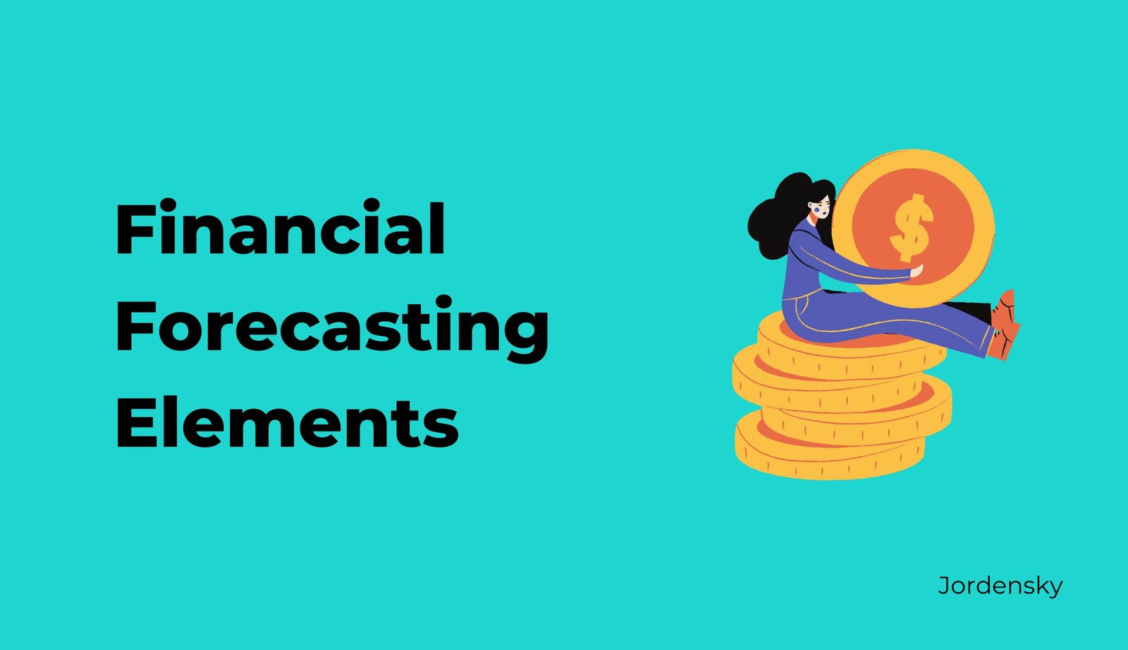 3 Important Elements of Financial Forecasting for Business | Jordensky